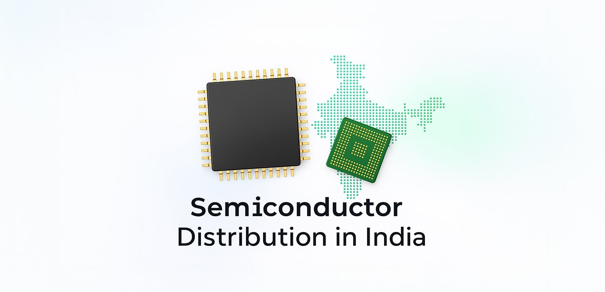 Semiconductor Distribution in India - Powering Progress